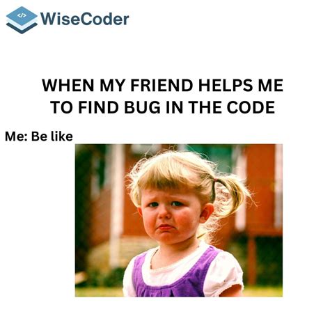 Wisecoder On Linkedin Codingstruggles Programmerlife Debugging Codebugs Developerhumor