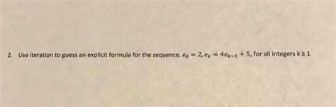 solved 2 use iteration to guess an explicit formula for the