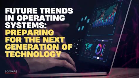 Trends In Operating Systems Next Generation Of Technology