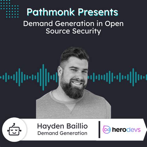 Demand Generation In Open Source Security Hayden Baillio From Herodevs