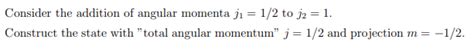Solved Consider The Addition Of Angular Momenta J112 ﻿to
