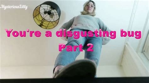 You Re A Disgusting Bug CUSTOM Part WMV HD Mysterious Lilly Clips Sale