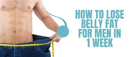 How To Lose Belly Fat For Men In One Week Is It Possible