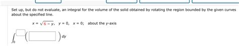 Solved Set Up But Do Not Evaluate An Integral For The Chegg