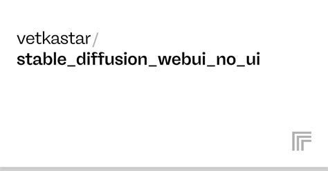 Vetkastar Stable Diffusion Webui No Ui API Reference