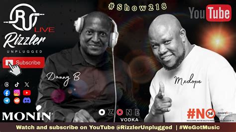 Rizzler Unplugged Show218 Feat Mxdope Youtube