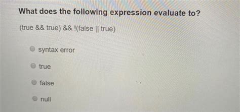 Solved What Does The Following Expression Evaluate To True Chegg