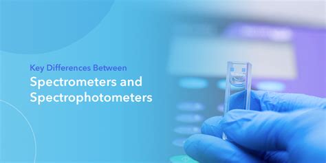 Key Differences Between Spectrometers And Spectrophotometers Hunterlab