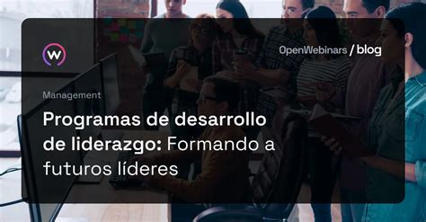 Programas De Desarrollo De Liderazgo Para Futuros Líderes Openwebinars