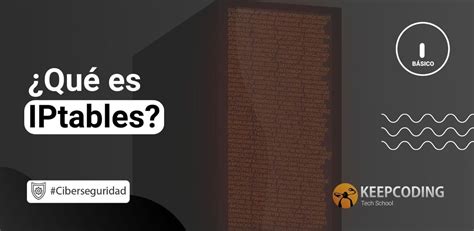 ¿qué Es Iptables Keepcoding Bootcamps