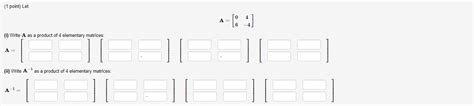 solved 1 point let a g ] i write a as a product of 4