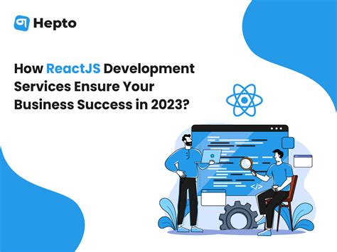 How Reactjs Development Services Ensure Your Business Success In 2023