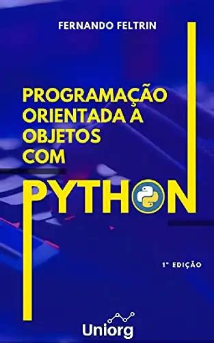 Programação Orientada A Objetos Com Python Fernando Belomé Feltrin