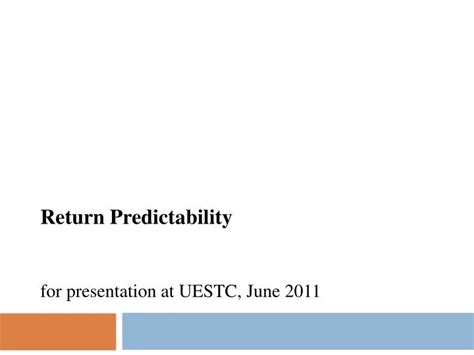 Ppt Return Predictability For Presentation At Uestc June 2011