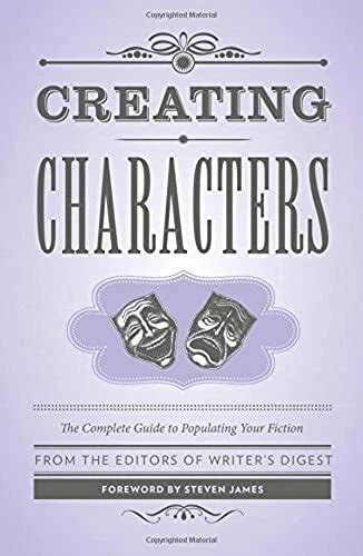 Creating Characters The Complete Guide To Populating Your Fiction Eur 5336 Picclick Fr