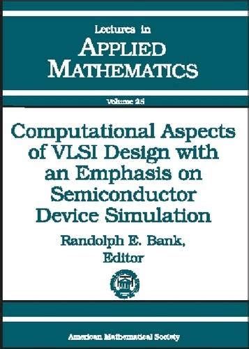 Computational Aspects Of Vlsi Design With An Emphasis On Semiconductor Device Simulation