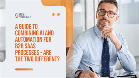 A Guide To Combining Ai And Automation For B2b Saas Processes Are The