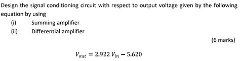 Solved Design The Signal Conditioning Circuit With Respect Chegg