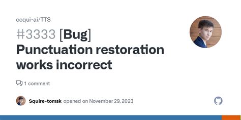 Bug Punctuation Restoration Works Incorrect · Issue 3333 · Coqui Aitts · Github
