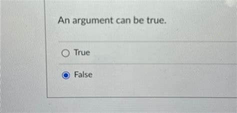 Solved An Argument Can Be Truetruefalse