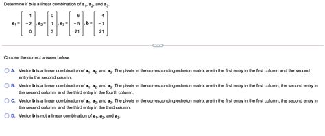 Solved Determine If B Is A Linear Combination Of Ay A2 And Chegg Com