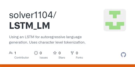 Github Solver1104lstmlm Using An Lstm For Autoregressive Language Generation Uses