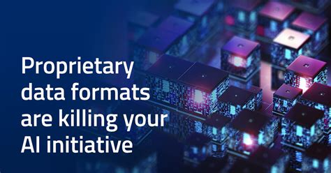 Proprietary Data Formats Are Killing Your Ai Initiative