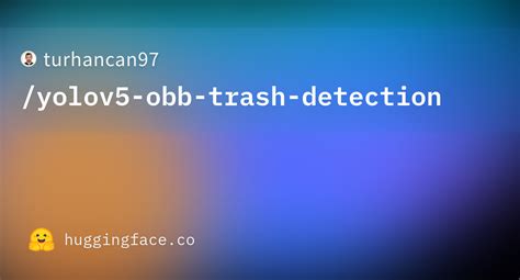 turhancan97 yolov5 obb trash detection · hugging face