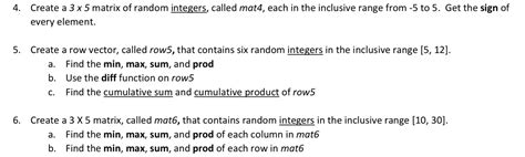 solved 4 create a 3 x 5 matrix of random integers called