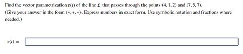 solved find the vector parametrization r t of the line l