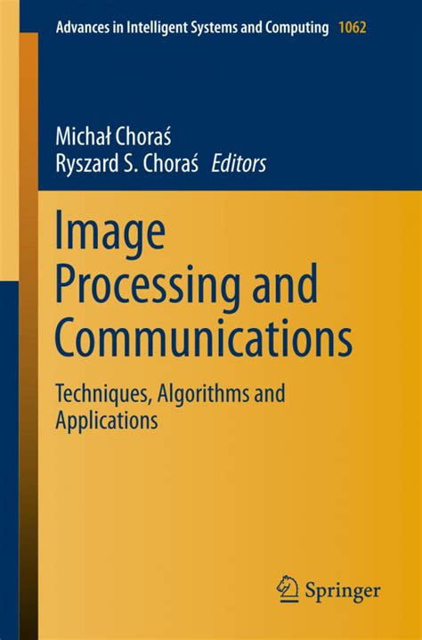 Image Processing And Communications Techniques Algorithms And Applications Michał Choraś Ebook