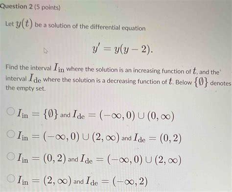 Solved Question Points Let Y T Be A Solution Of The Chegg