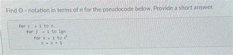 Solved Find Θ notation in terms of n for the pseudocode Chegg