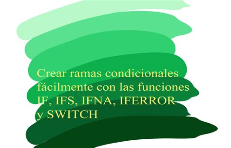 [excel] Crear Ramas Condicionales Fácilmente Con Las Funciones If Ifs