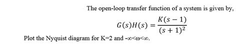 solved the open loop transfer function of a system is given by k s 1
