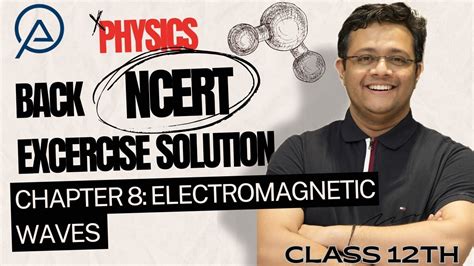 CH Electromagnetic Waves NCERT Back Exercise Solution YouTube