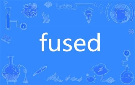 Fused（英语单词）百度百科