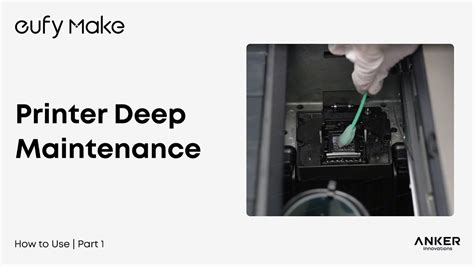 Eufymake E1 Tutorial Part14 Printer Deep Maintenance Youtube