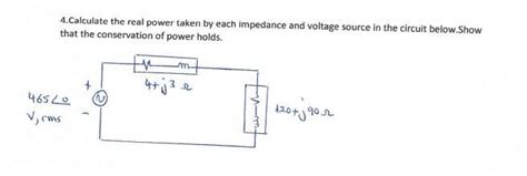 Solved Calculate The Real Power Taken By Each Impedance Chegg Com