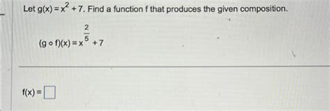 Solved Let G X X2 7 ﻿find A Function F ﻿that Produces The