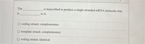 Solved Th ﻿is Transcribed To Produce A Single Stranded