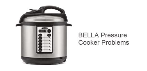 6 Common Bella Pressure Cooker Problems Troubleshooting Miss Vickie