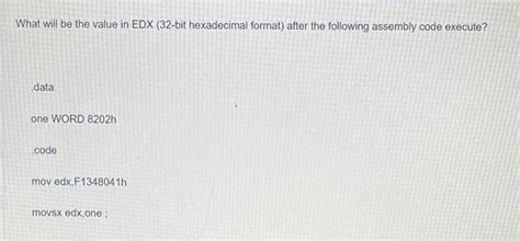 Solved What Will Be The Value In Edx 32 Bit Hexadecimal