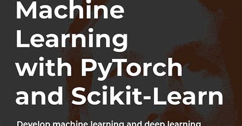 Machine Learning With Pytorch And Scikit Learn Develop Machine