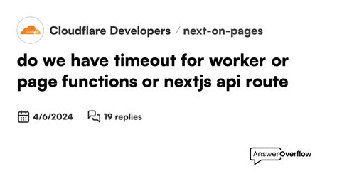 Do We Have Timeout For Worker Or Page Functions Or Nextjs Api Route