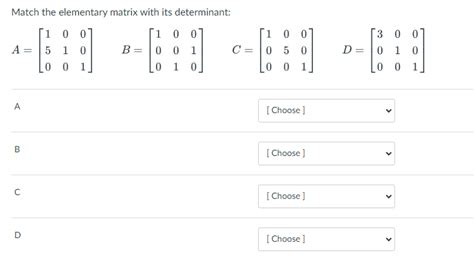 Solved Match The Elementary Matrix With Its Determinant