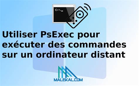 Utiliser Psexec Pour Exécuter Des Commandes Cmd Powershell Ou Wmic Sur