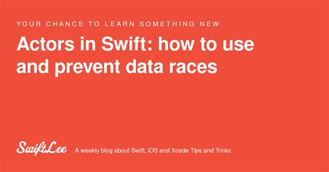 Actors In Swift How To Use And Prevent Data Races Swiftlee