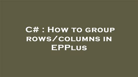C How To Group Rowscolumns In Epplus Youtube