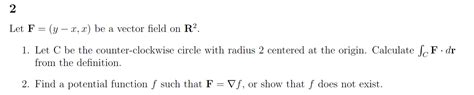 Solved Let F Y X X Be A Vector Field On R Let C Be The Chegg